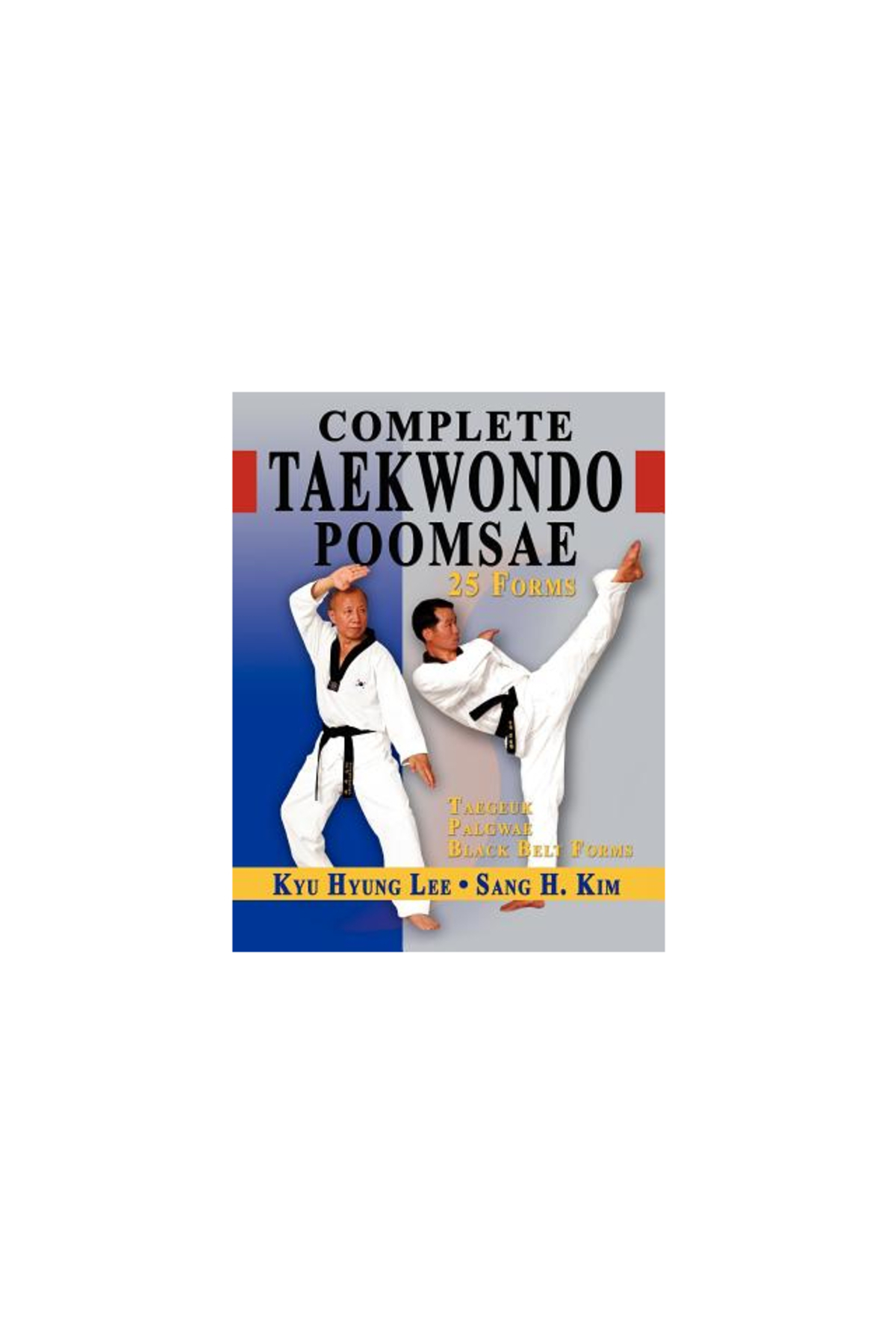 Turtle Press Complete Taekwondo Poomsae: The Official Taegeuk, Palgawe ...