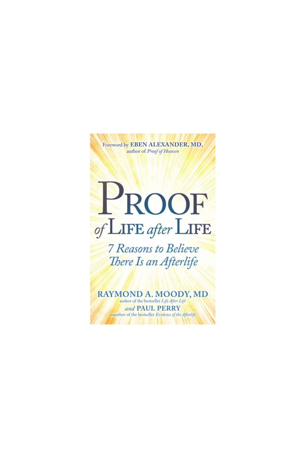 Atria Proof of Life After Life: 7 Reasons to Believe There Is an ...