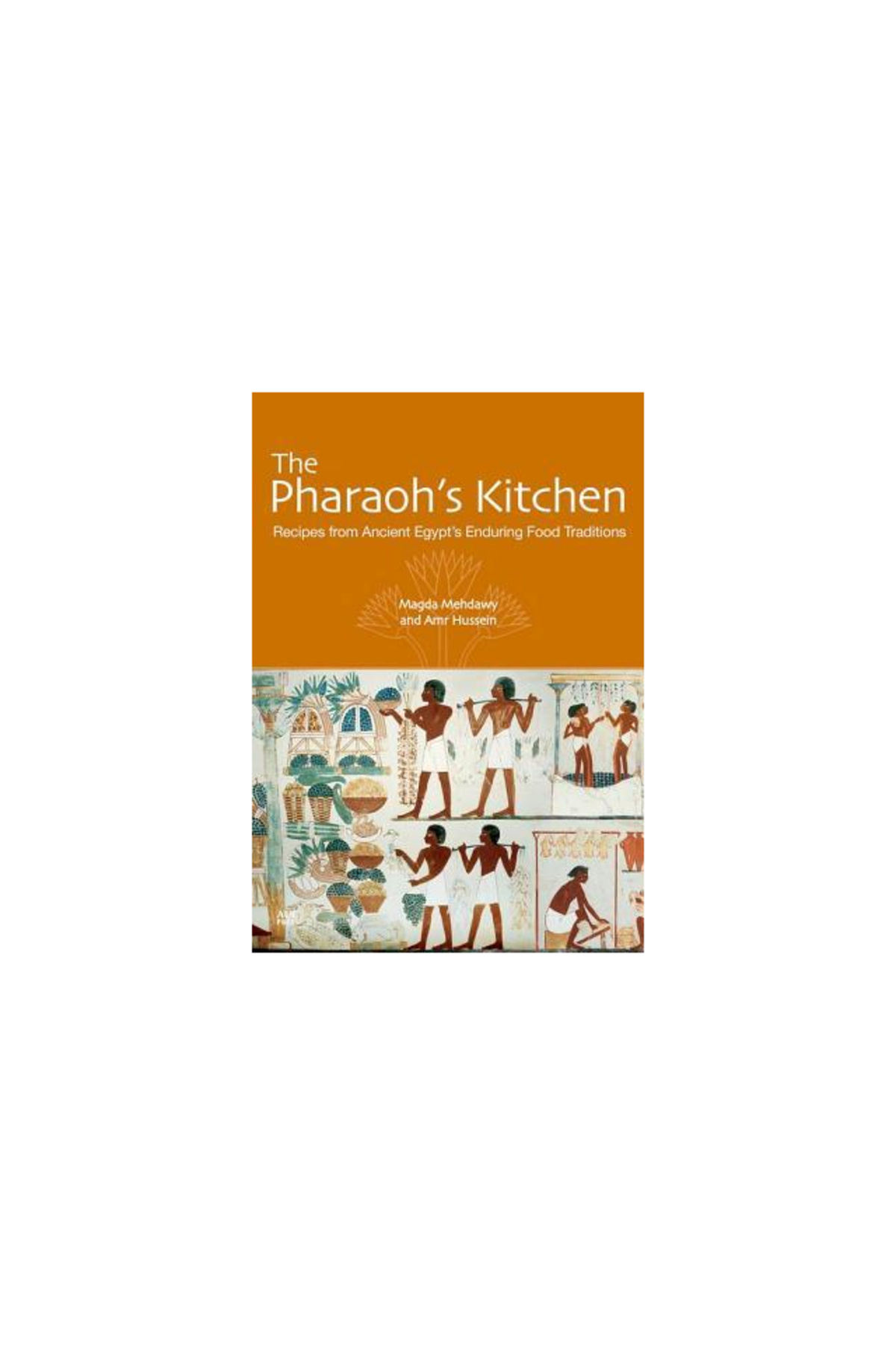 Better Homes & Garden The Pharaoh's Kitchen: Recipes from Ancient Egypt ...