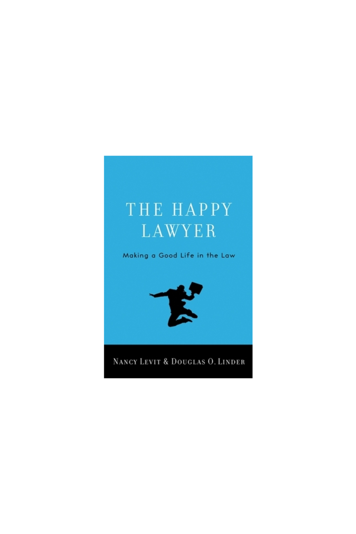 Oxford University Press, USA The Happy Lawyer: Making a Good Life in ...