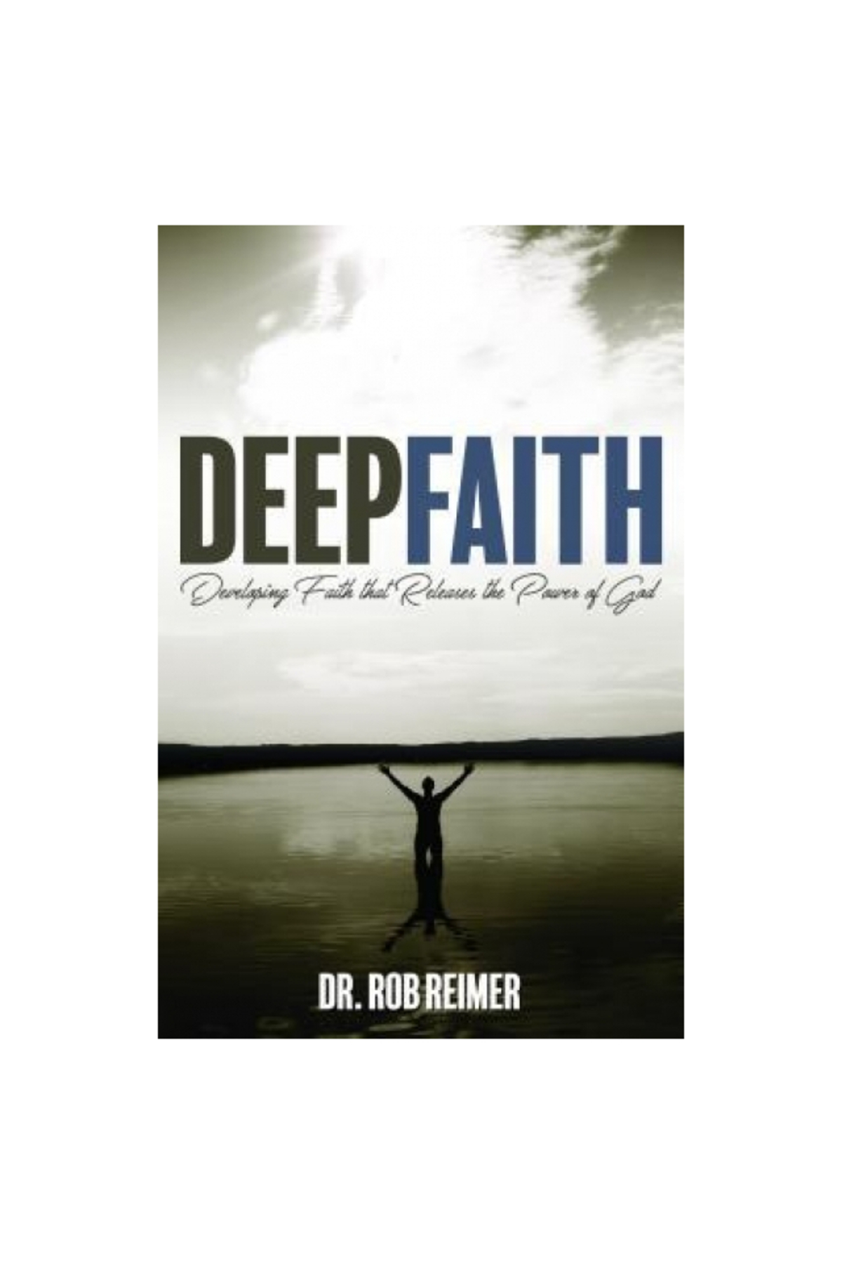 Carpenters Son Pub Deep Faith: Developing Faith That Releases the Power ...