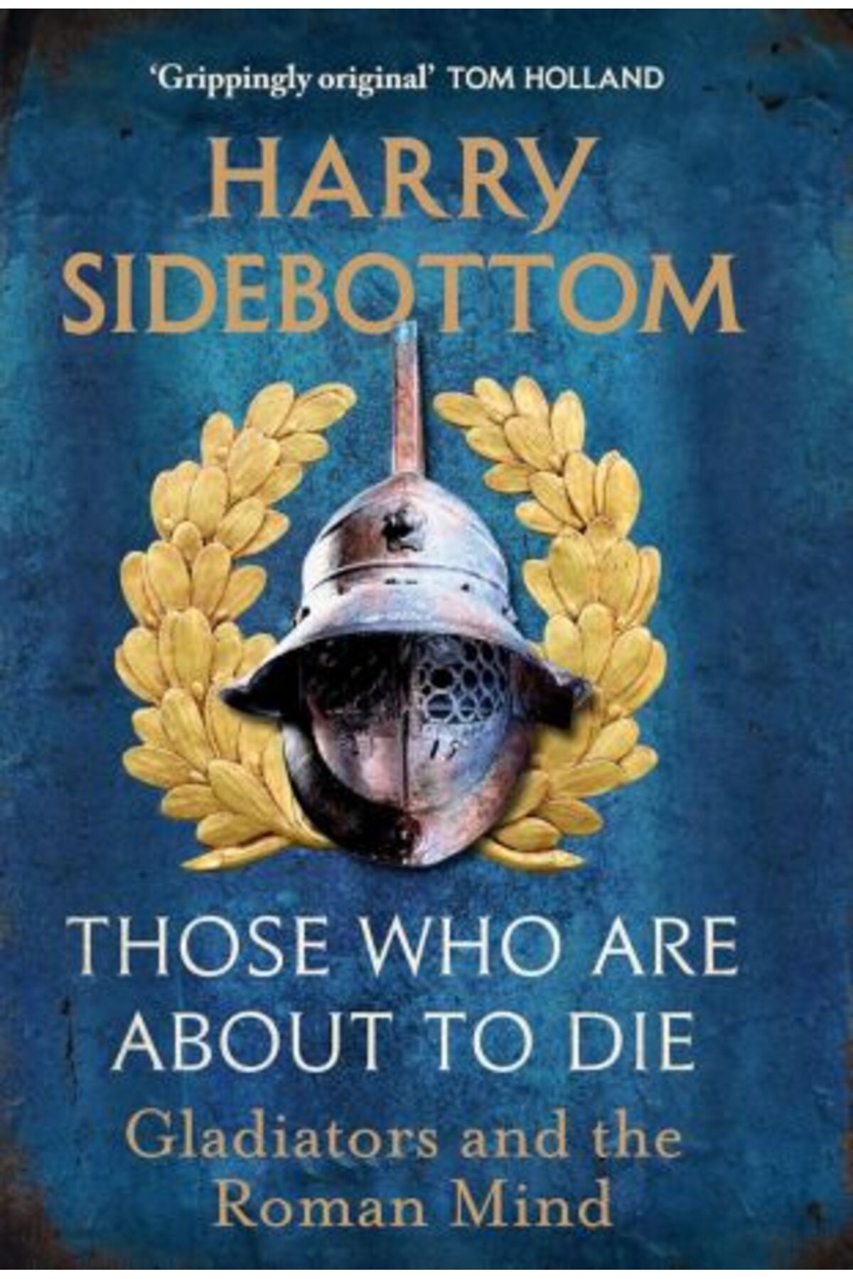 Hutchinson Heinemann Those Who Are About To Die: Gladiators and the ...