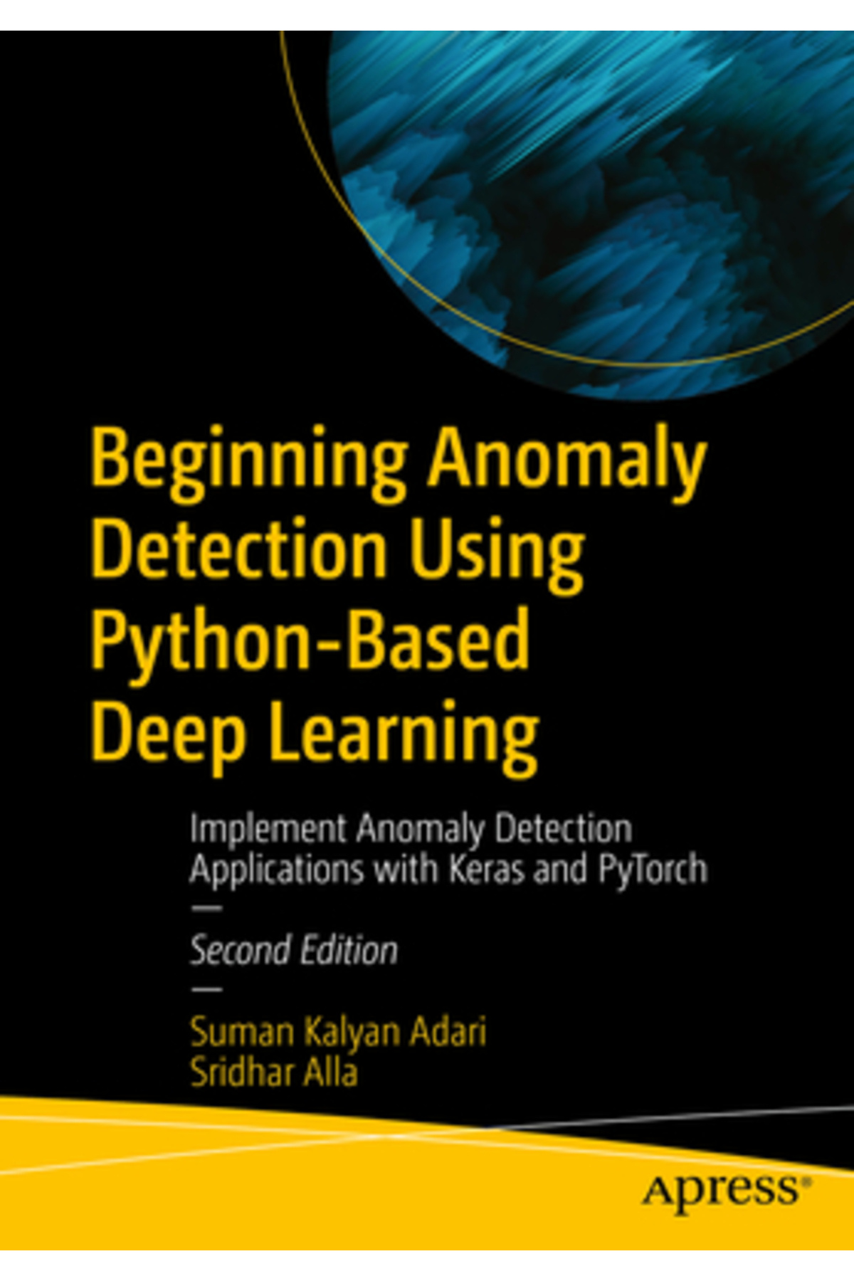 Apress Beginning Anomaly Detection Using Python-Based Deep Learning: Implement Anomaly Detection ...