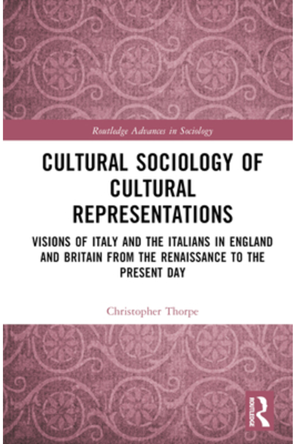 Routledge Cultural Sociology of Cultural Representations: Visions of ...