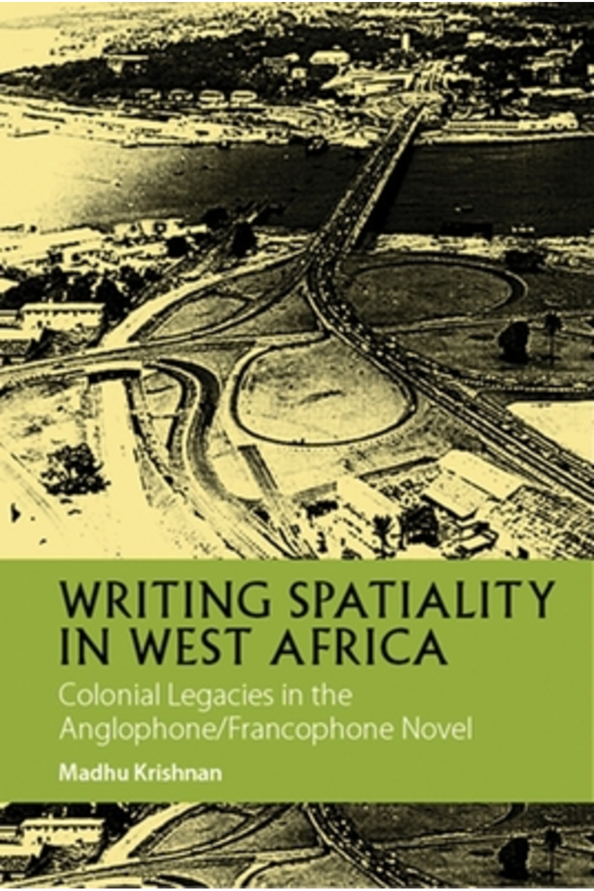James Currey Writing Spatiality in West Africa: Colonial Legacies in ...
