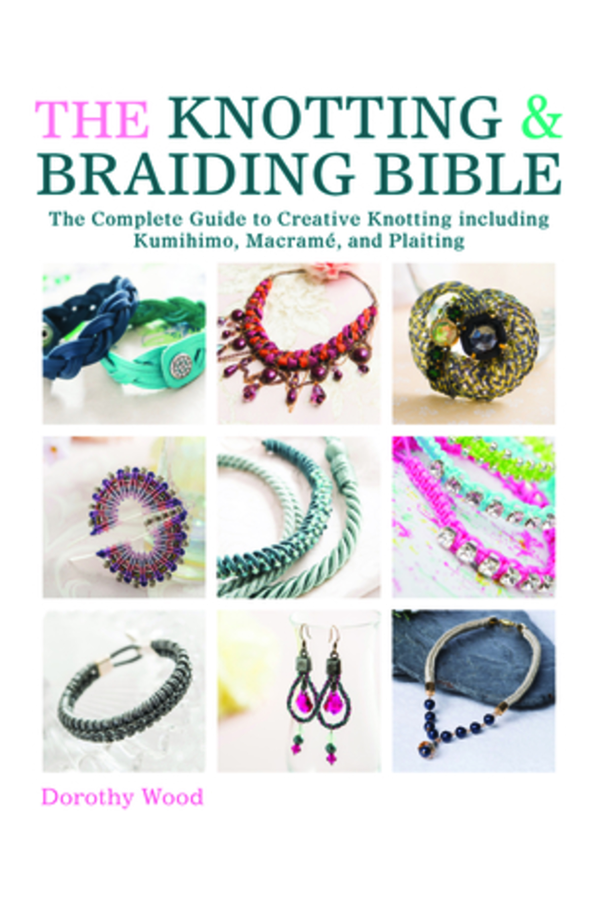 BIBLIOBAZAAR The Knotting & Braiding Bible: The Complete Guide to ...