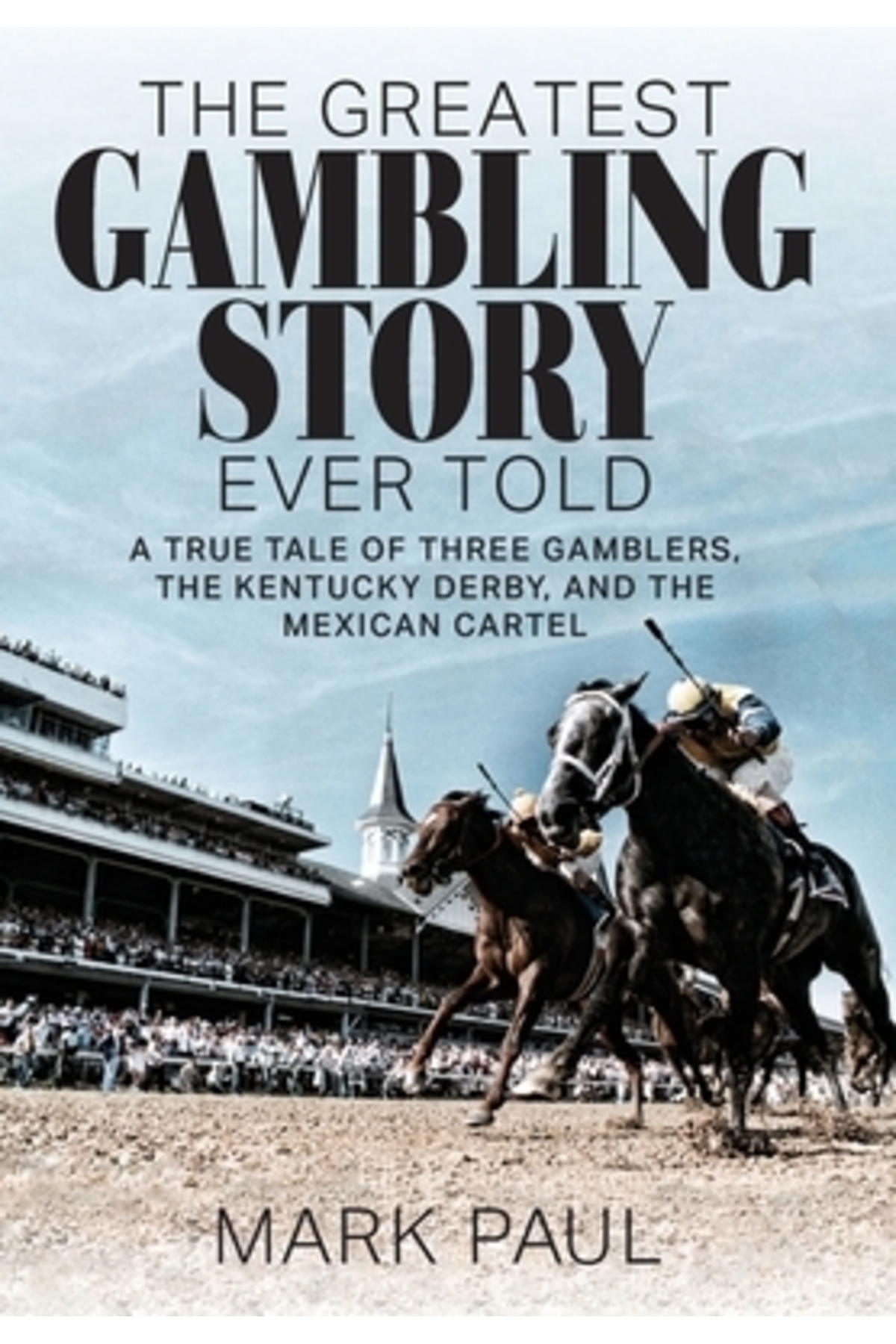 Authority Pub The Greatest Gambling Story Ever Told: A True Tale of ...