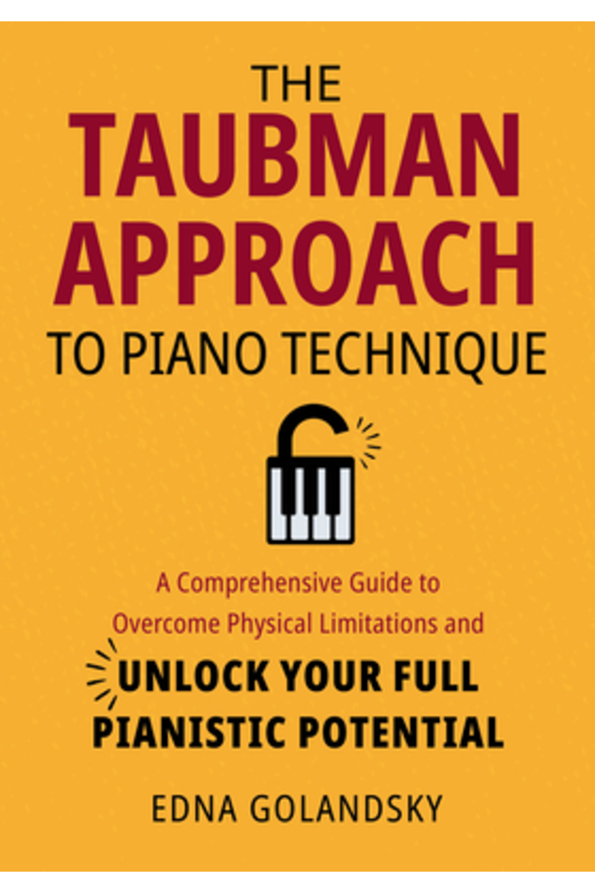 Mascot Books The Taubman Approach to Piano Technique: A Comprehensive ...