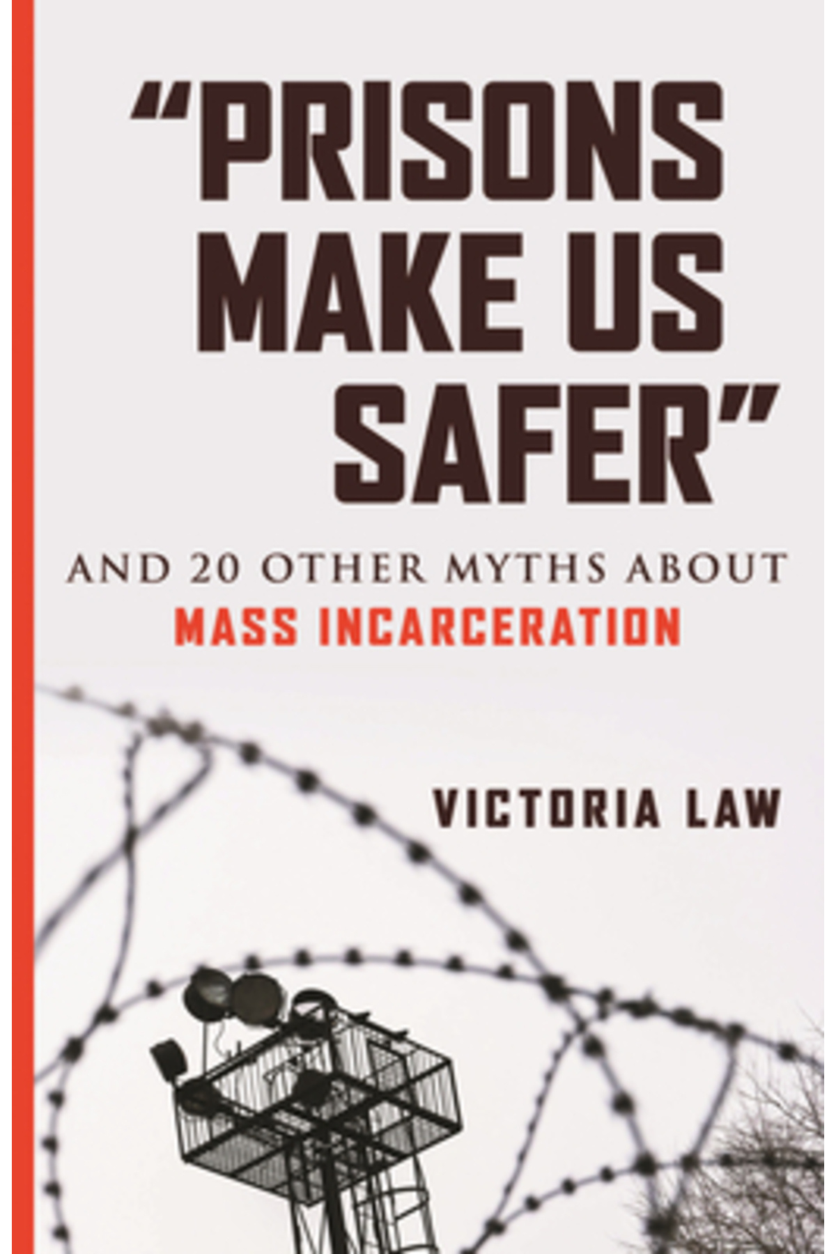 Beacon Pr „Închisorile ne fac mai în siguranță”: și alte 20 de mituri ...