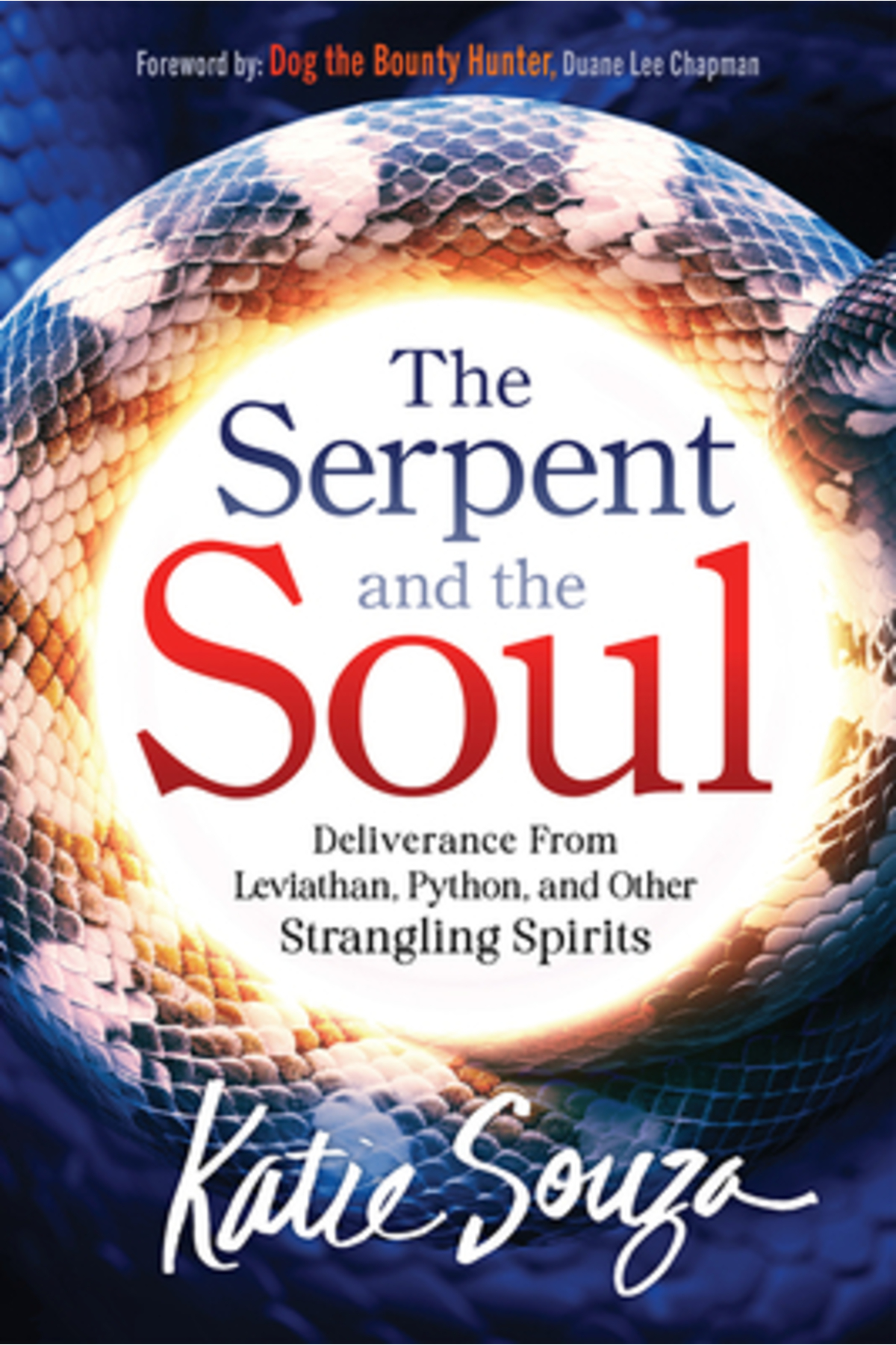 Charisma House The Serpent and the Soul: Deliverance from Leviathan ...