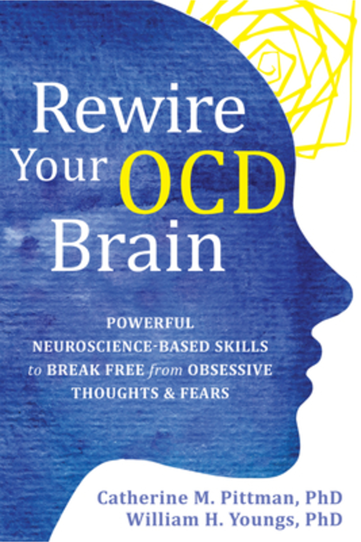 New Harbinger Pubn Rewire Your Ocd Brain: Powerful Neuroscience-Based ...