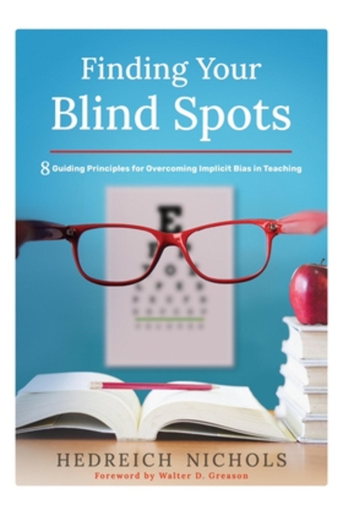 Solution Tree Finding Your Blindspots: Eight Guiding Principles for ...