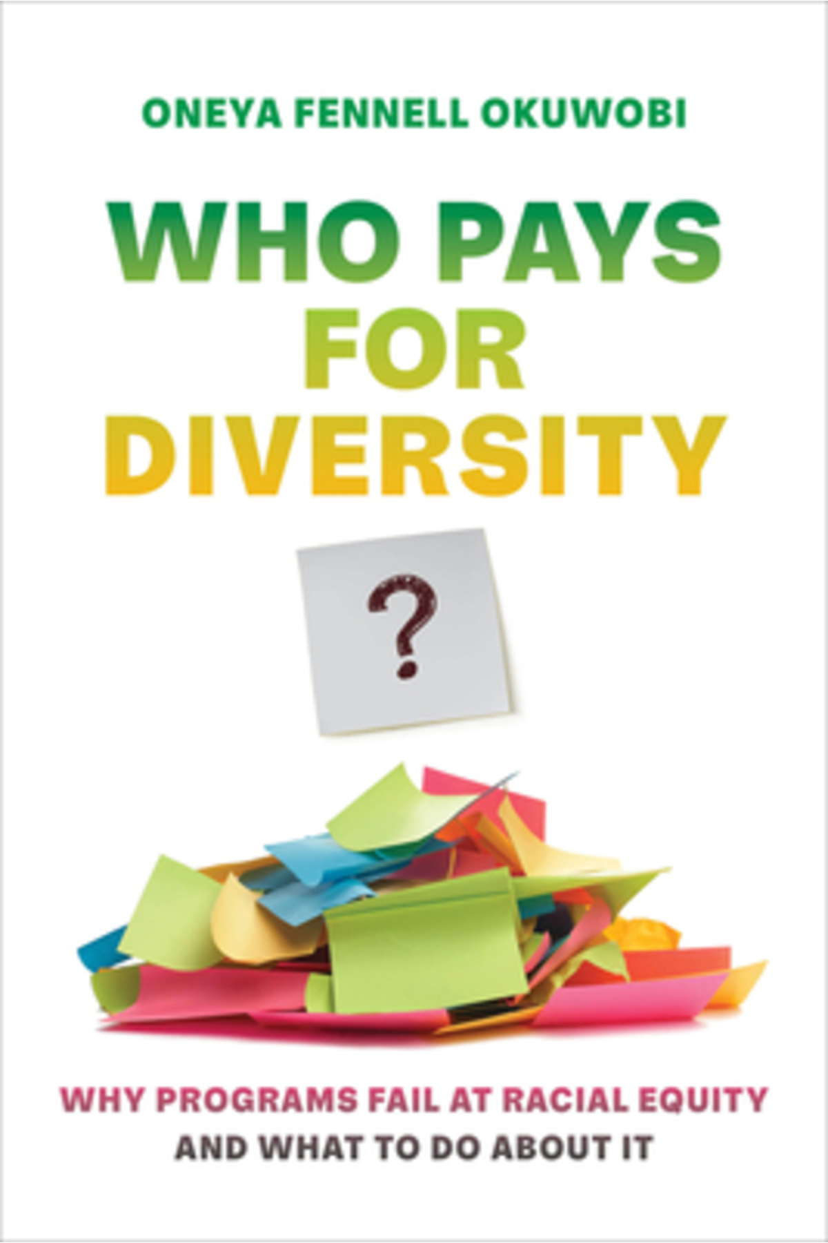 Univ Of California Pr Who Pays for Diversity?: Why Programs Fail at ...