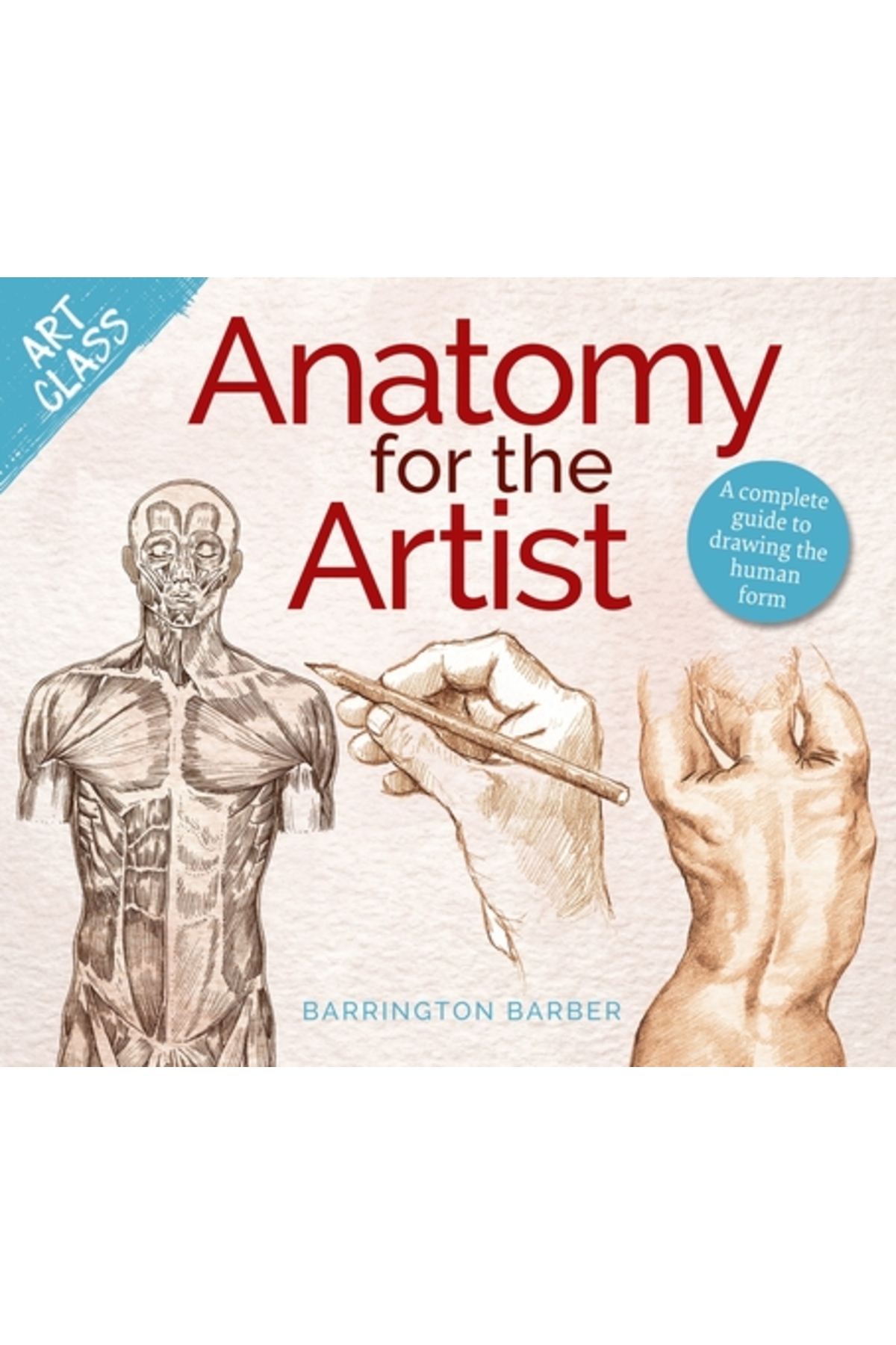 Sirius Entertainment Art Class: Anatomy for the Artist: A Complete ...