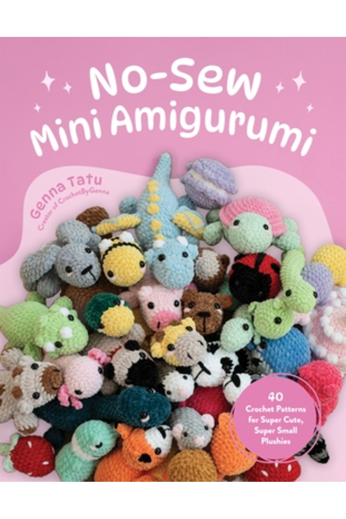 Page Street Pub No-Sew Mini Amigurumi: 40 Crochet Patterns for Super Cute, Super Small Plushies ...