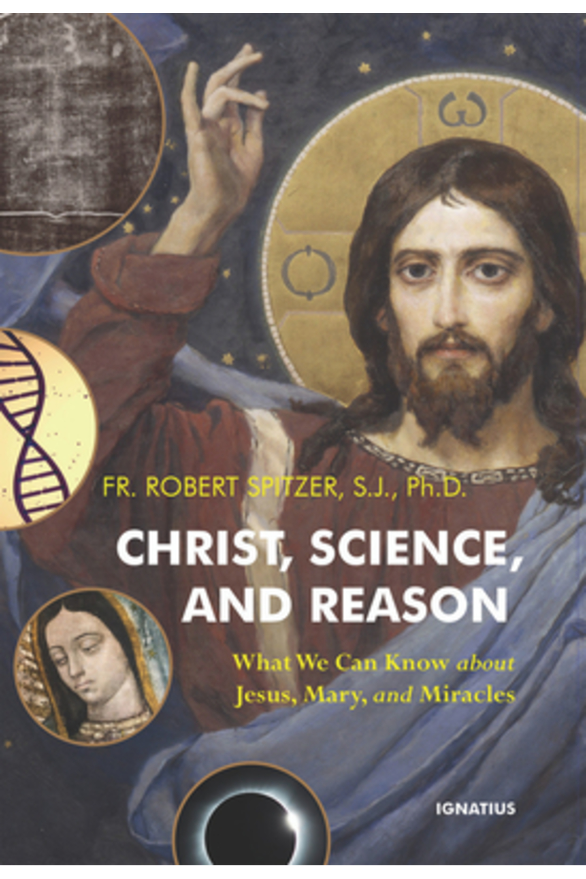 Ignatius Pr Christ, Science, and Reason: What We Can Know about Jesus ...