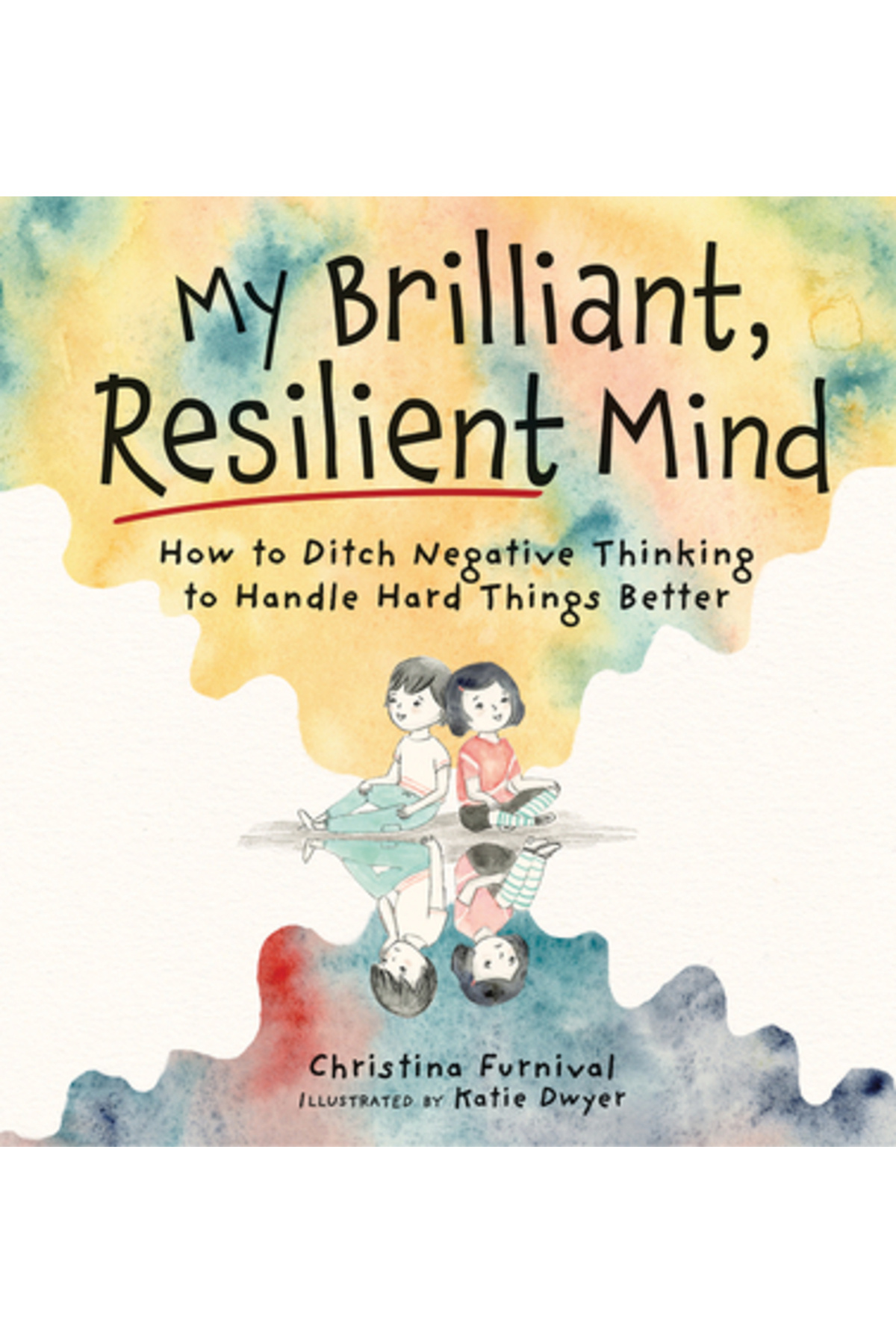 Pesi Pub & Media My Brilliant, Resilient Mind: How to Ditch Negative ...