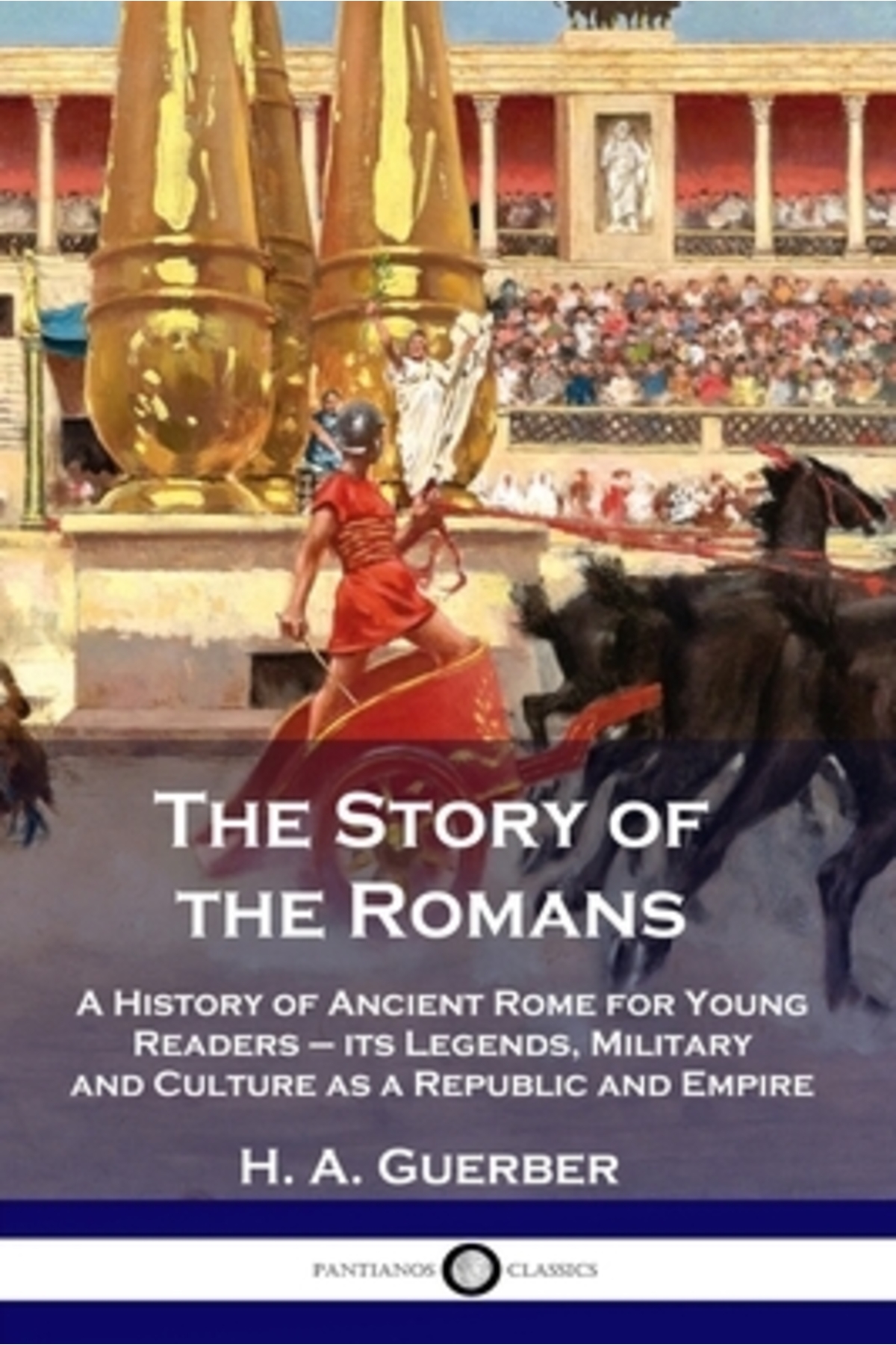 Pantianos Classics Povestea romanilor: O istorie a Romei antice pentru ...