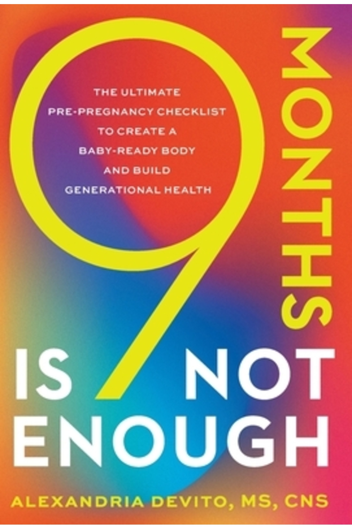 Lioncrest Pub 9 Months Is Not Enough: The Ultimate Pre-pregnancy ...