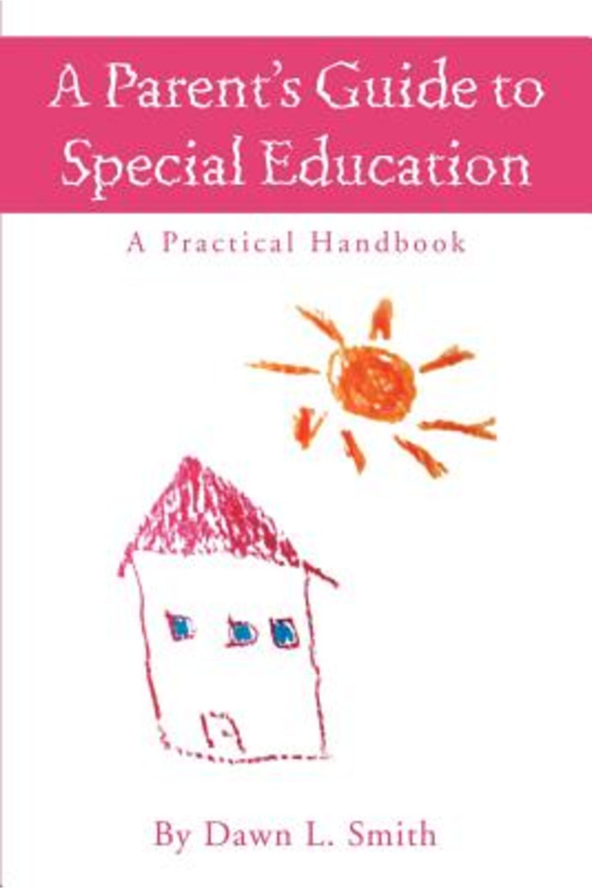 Iuniverse Inc A Parent's Guide to Special Education: A Practical Handbook- Trendyol