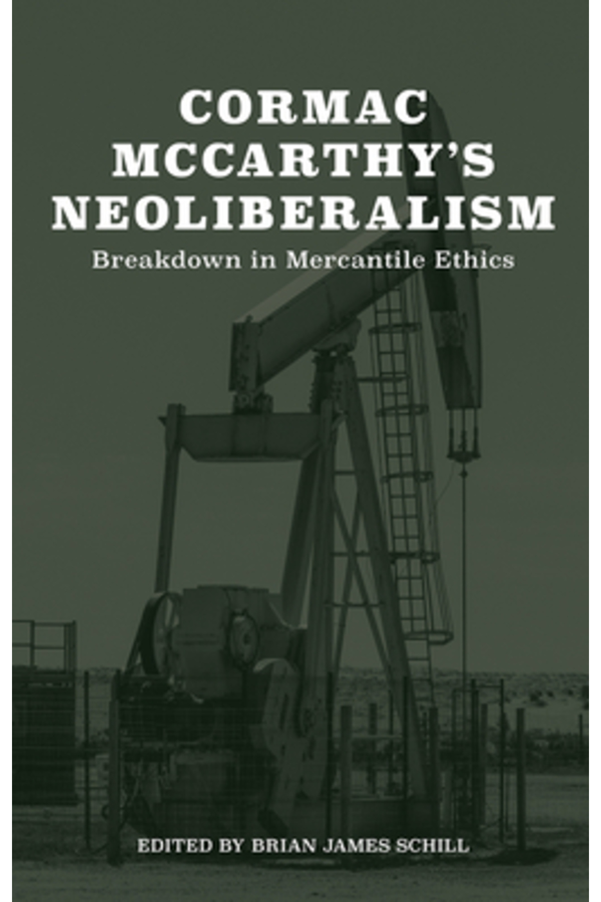 Univ Of Tennessee Pr Cormac McCarthy's Neoliberalism: A Breakdown in ...