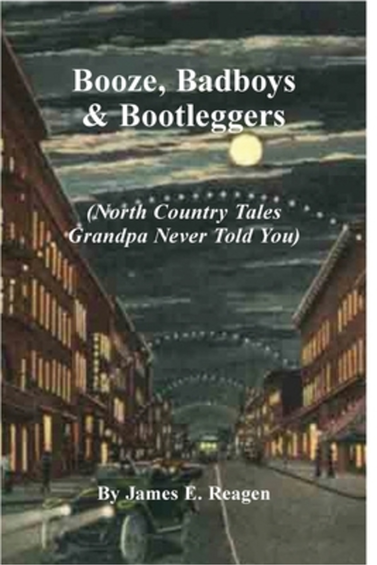 INDEPENDENT CAT Booze, Badboys & Bootleggers: North Country Tales ...