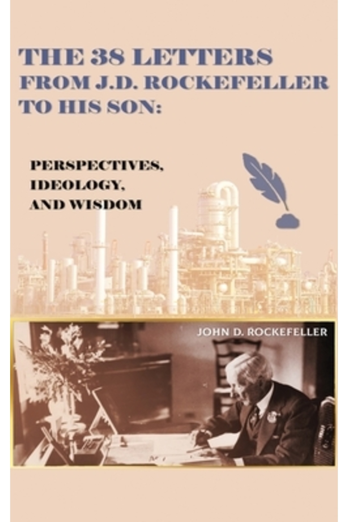 INDEPENDENT CAT The 38 Letters from J.D. Rockefeller to his son ...