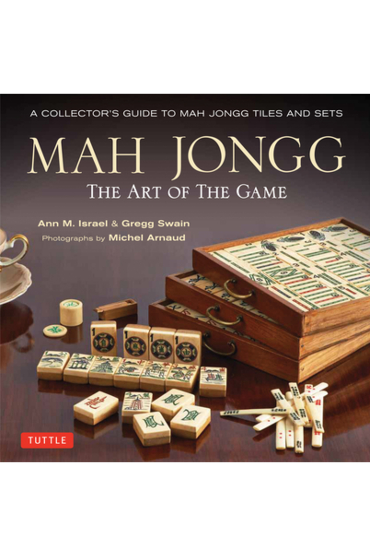 Tuttle Pub Mah Jongg: The Art of the Game: A Collector's Guide to Mah ...