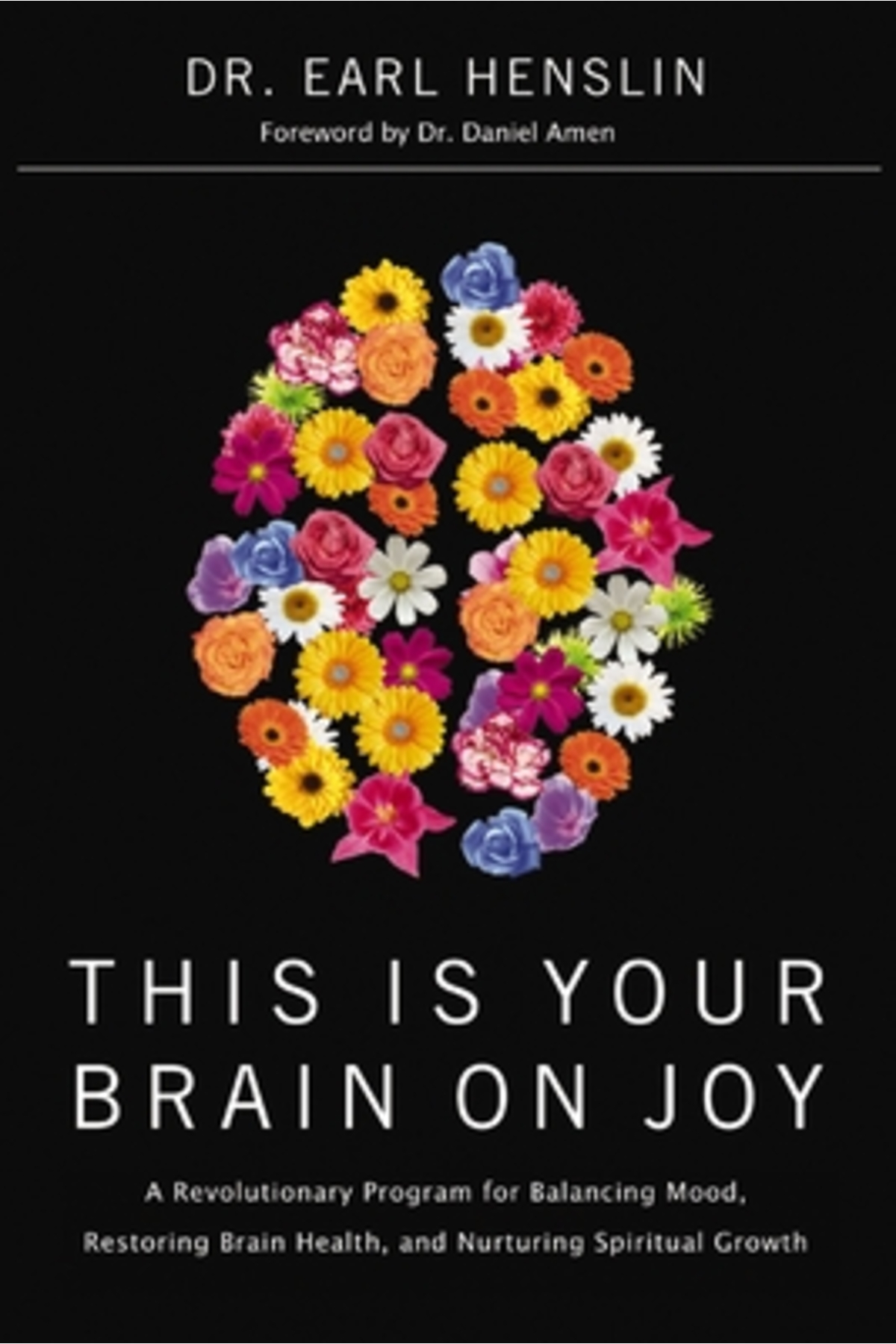 Nelsonword Pub Group This Is Your Brain on Joy: A Revolutionary Program ...