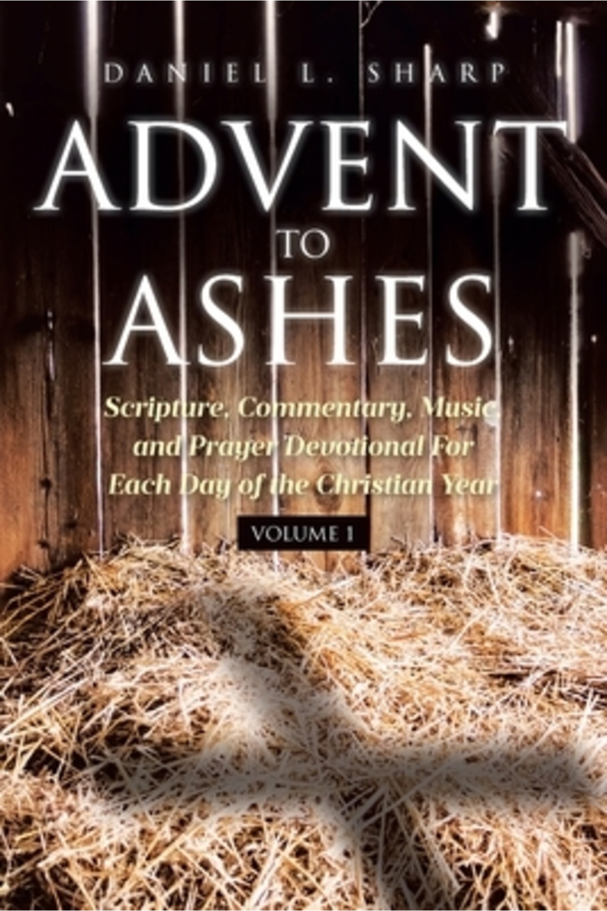 Covenant Books Advent to Ashes: Scripture, Commentary, Music, and ...