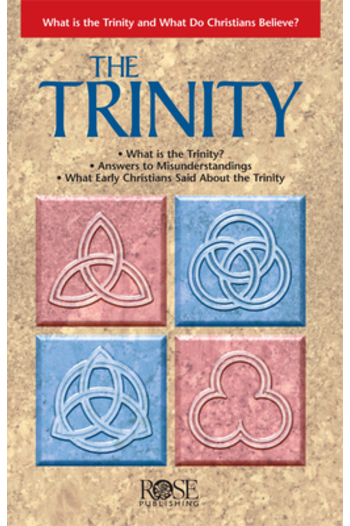 Rose Pub Inc The Trinity: What Is the Trinity, and What Do Christians ...