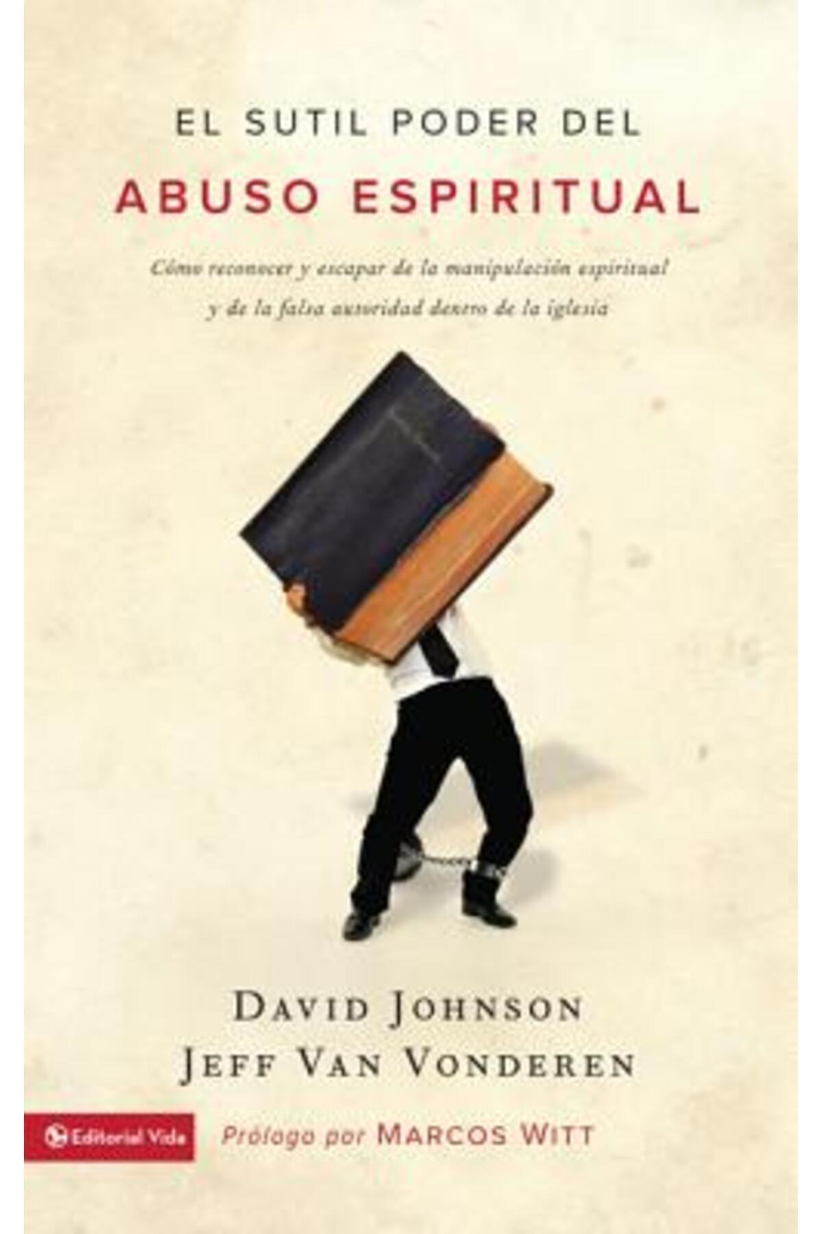 Vida Publishers El Sutil Poder del Abuso Espiritual: Como Reconocer y ...