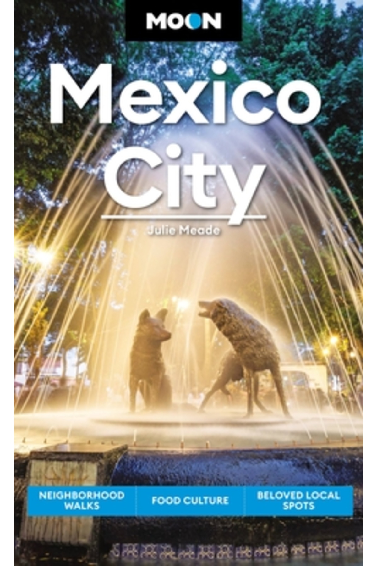 Avalon Travel Publ Moon Mexico City: Neighborhood Walks, Food & Culture ...