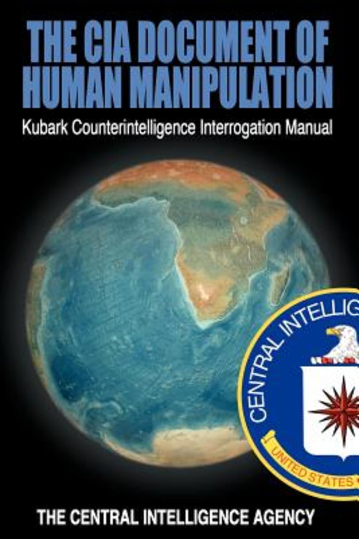 Kessinger Pub Llc The CIA Document of Human Manipulation: Kubark ...