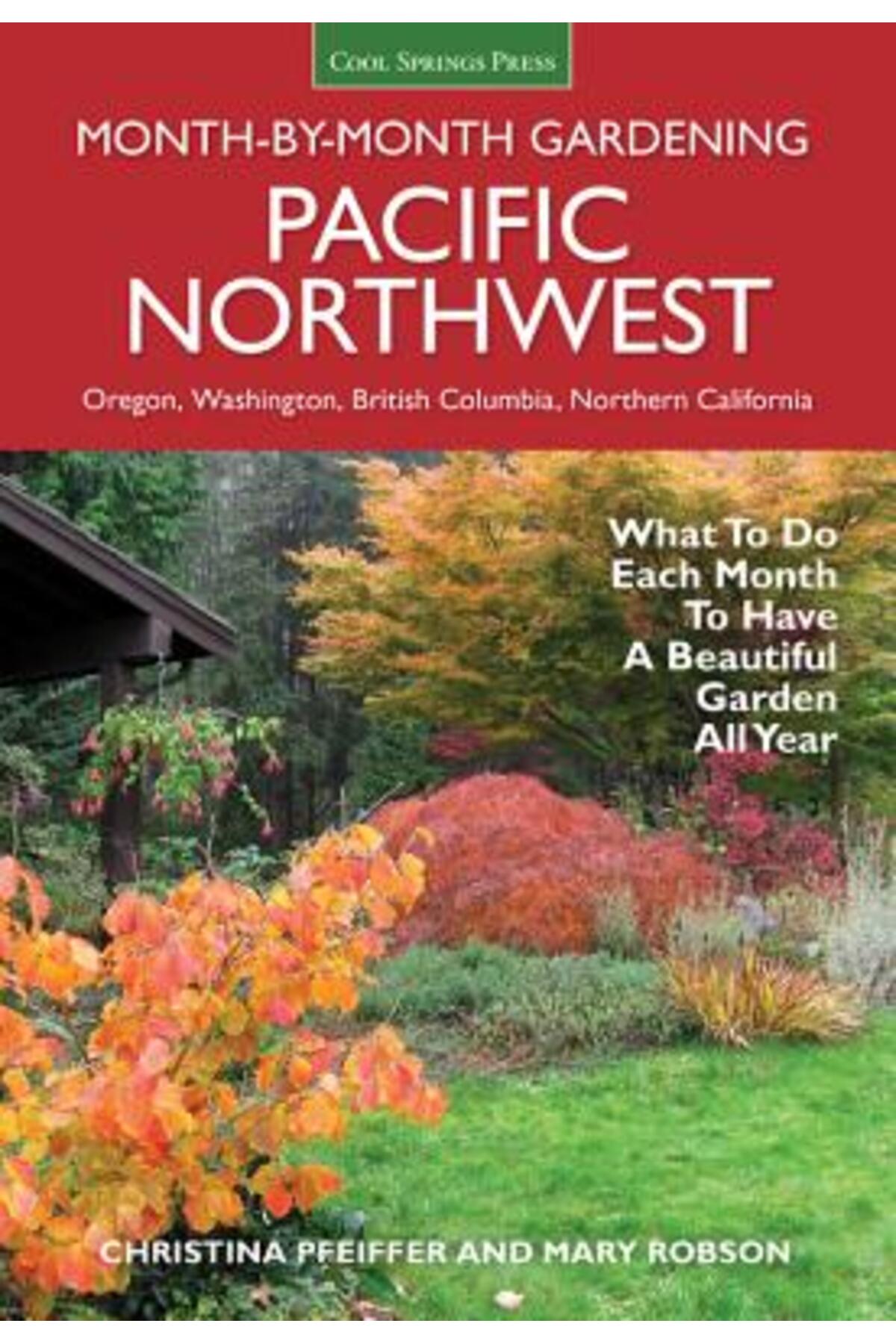 Routledge Chapman Hall Pacific Northwest Month-By-Month Gardening: What ...
