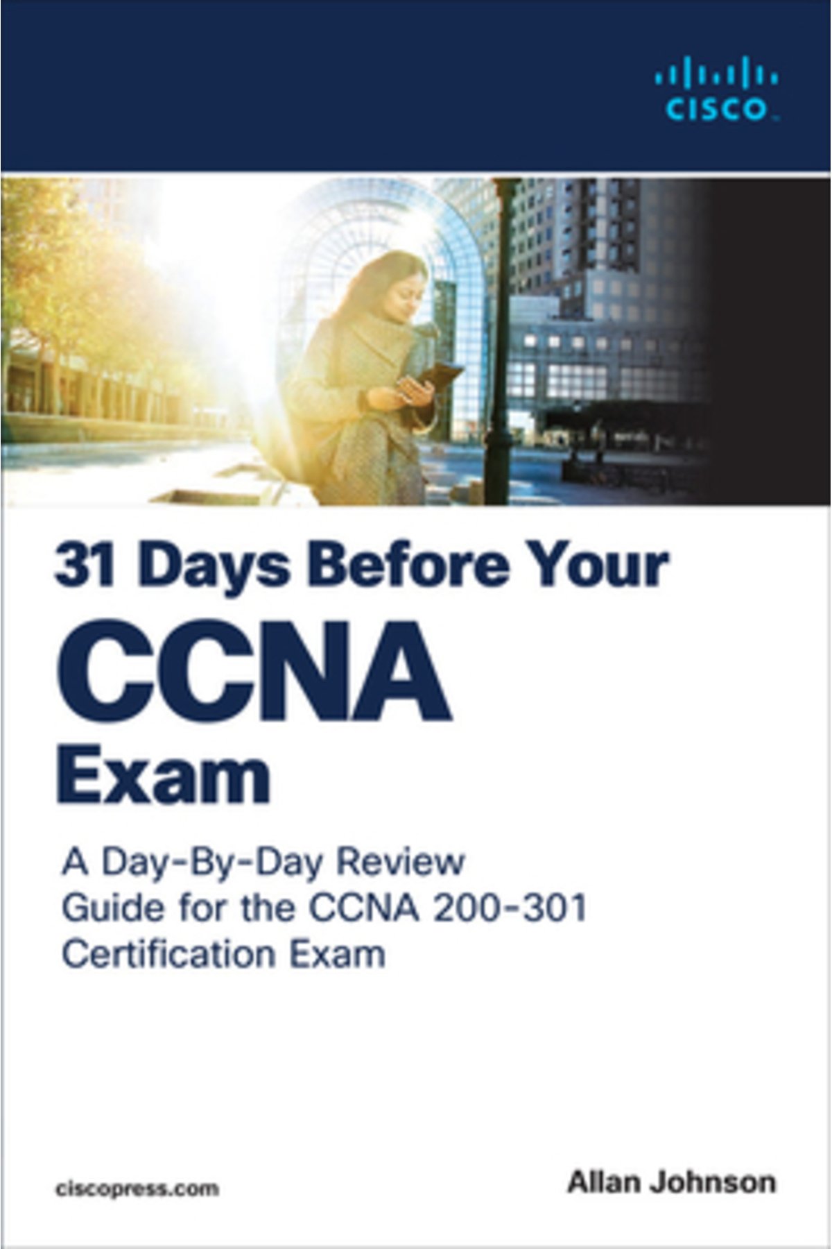Cisco 31 Days Before Your CCNA Exam: A Day-By-Day Review Guide for the CCNA 200-301 ...