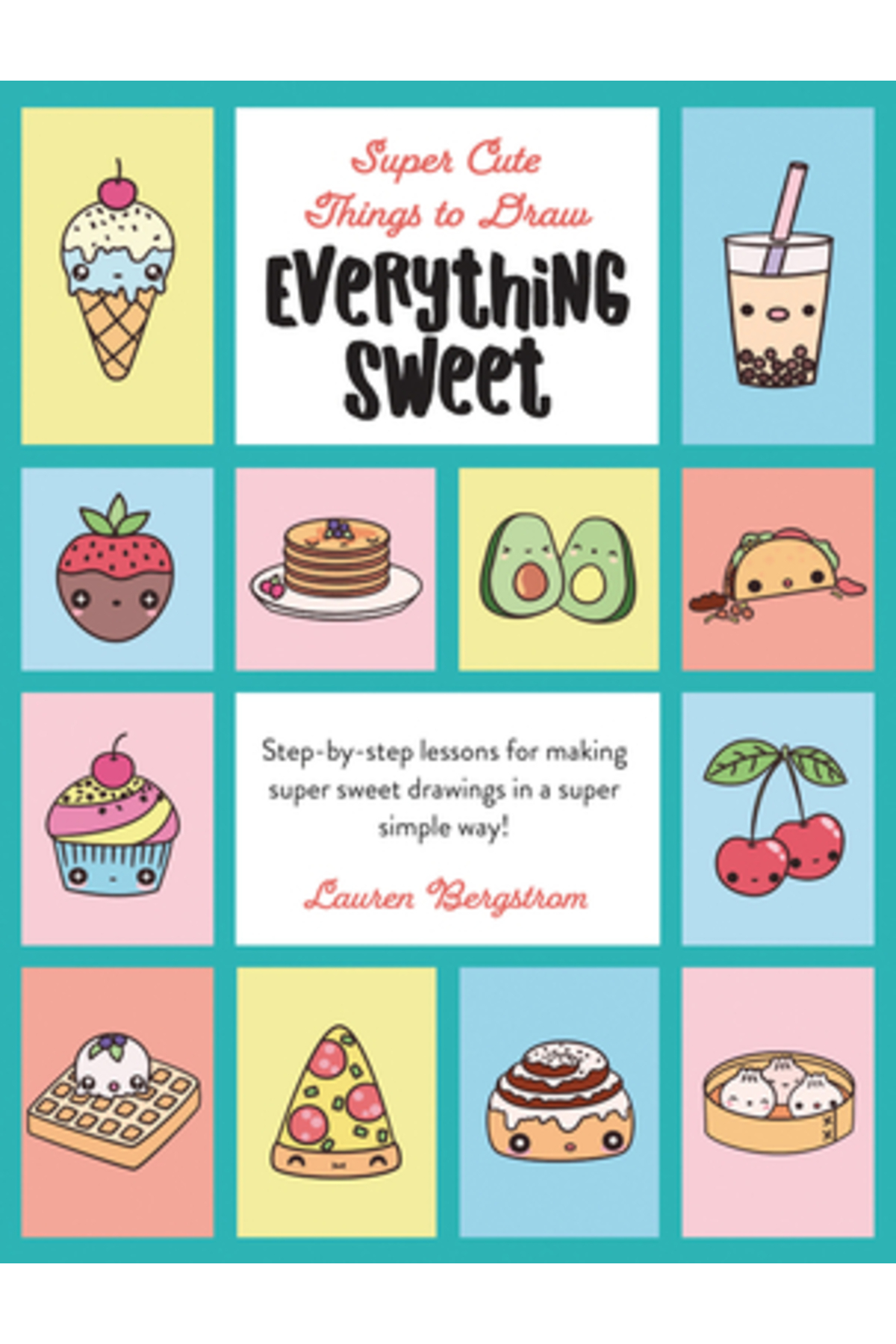 Walter Foster Lib Totul e dulce: Lecții pas cu pas pentru a realiza ...