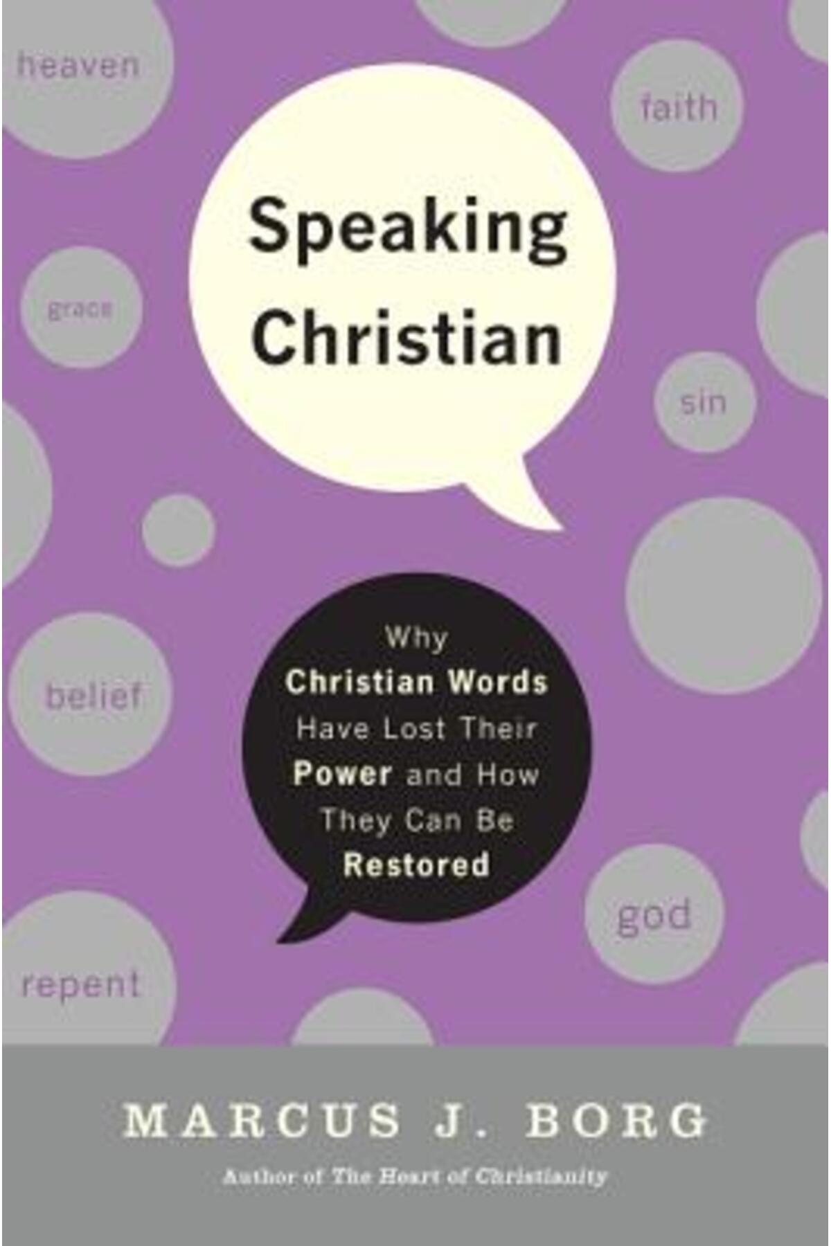 Harper Collins Speaking Christian: Why Christian Words Have Lost Their ...