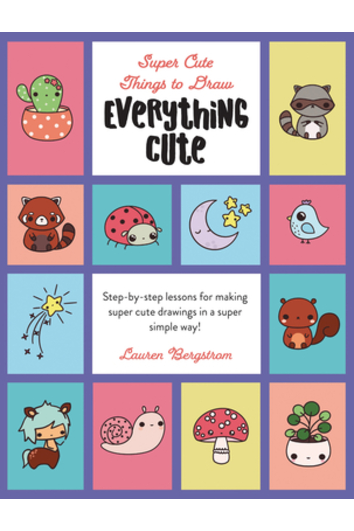 Walter Foster Lib Everything Cute: Step-By-Step Lessons for Making ...
