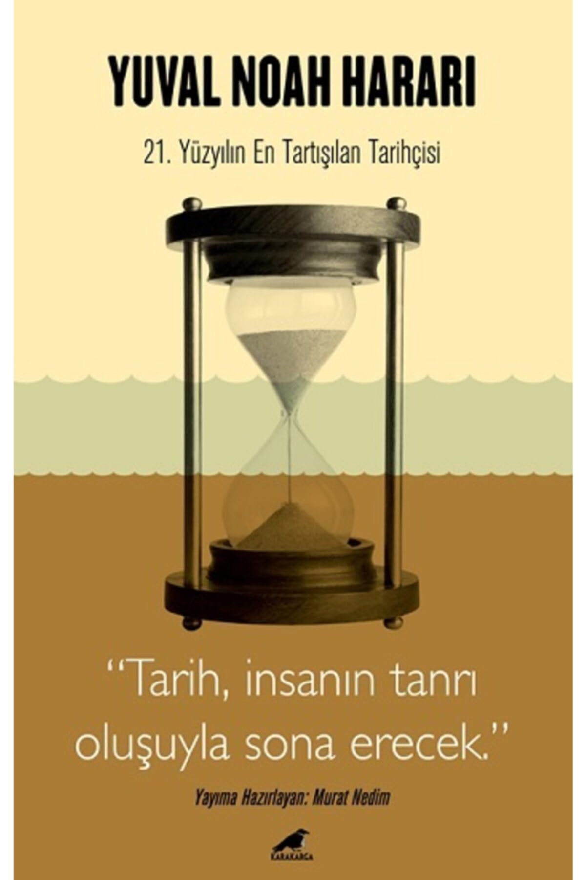 Karakarga Yayınları Tarih Insanın Tanrı Oluşuyla Sona Erecek - Yuval Noah Harari Fiyatı ...