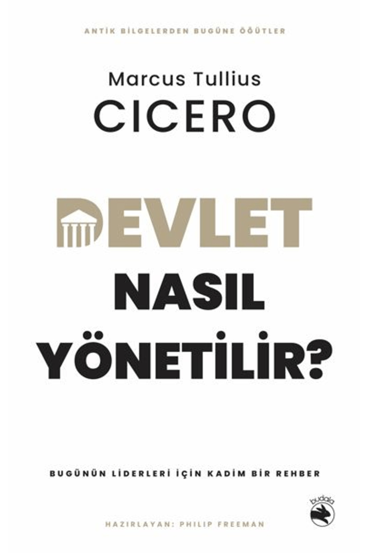Budala Kitap Devlet Nasıl Yönetilir? – Bugünün Liderleri için Kadim Bir ...
