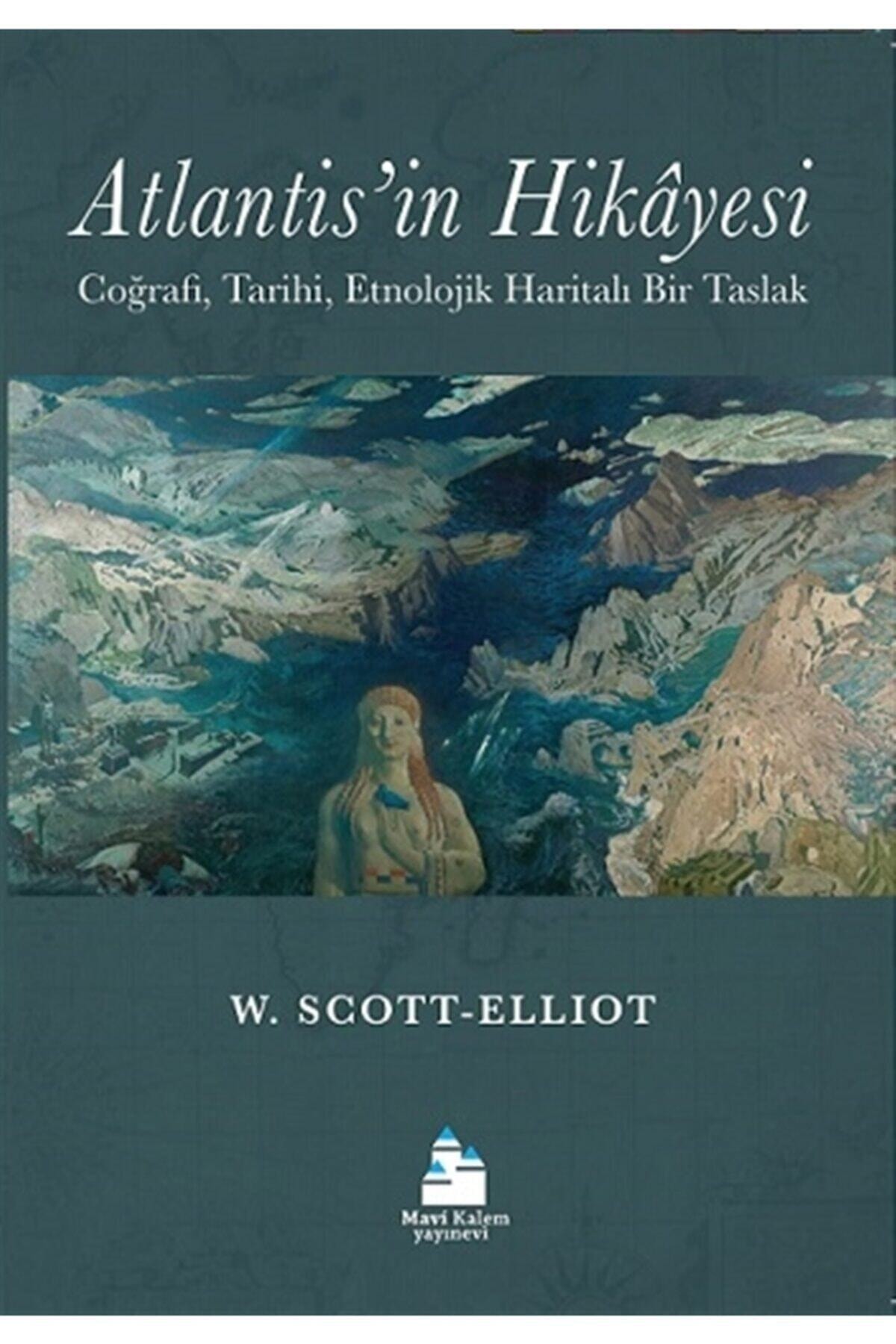 Mavi Kalem Yayınevi Atlantis'in Hikayesi- W. Scott -Elliot Fiyatı ...