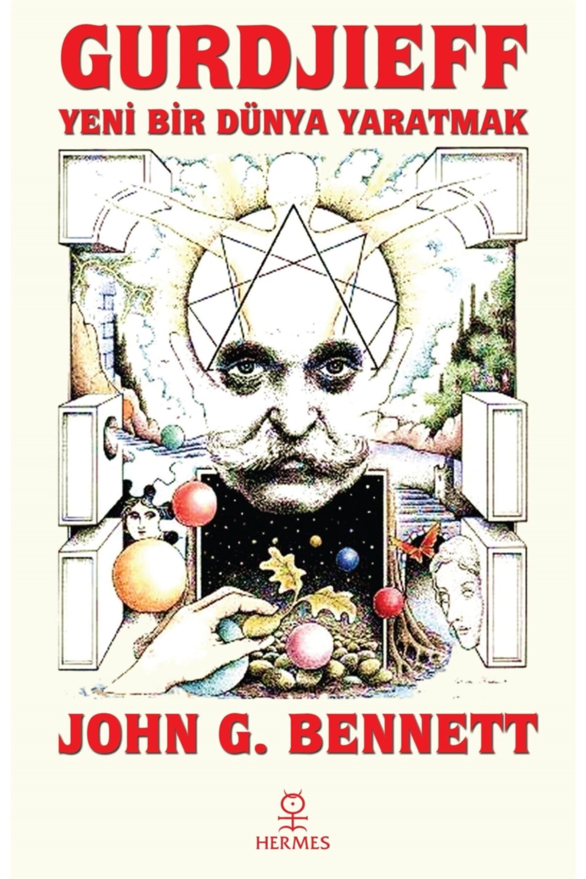 Hermes Yayınları Gurdjieff: Yeni Bir Dünya Yaratmak - John G. Bennett ...