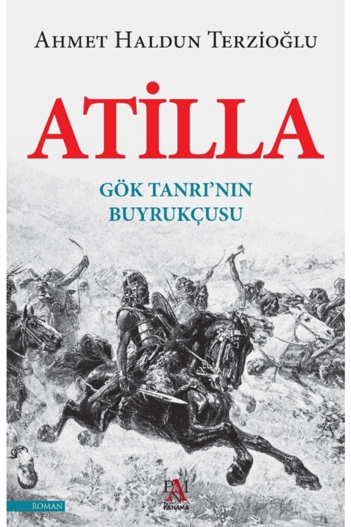 Panama Yayıncılık Atilla-gök Tanrı'nın Buyrukçusu - Ahmet Haldun ...