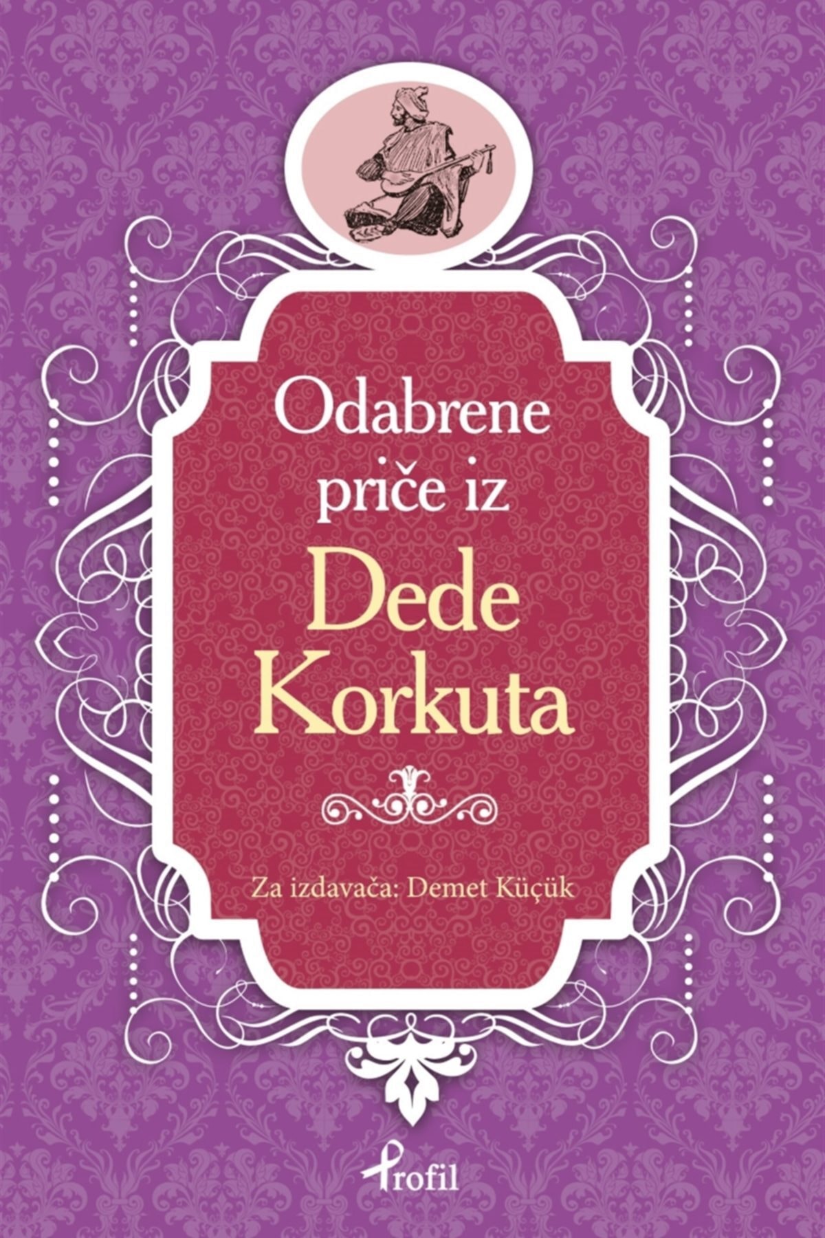 Profil Kitap Dede Korkut - Boşnakça Seçme Hikayeler - Demet Küçük ...