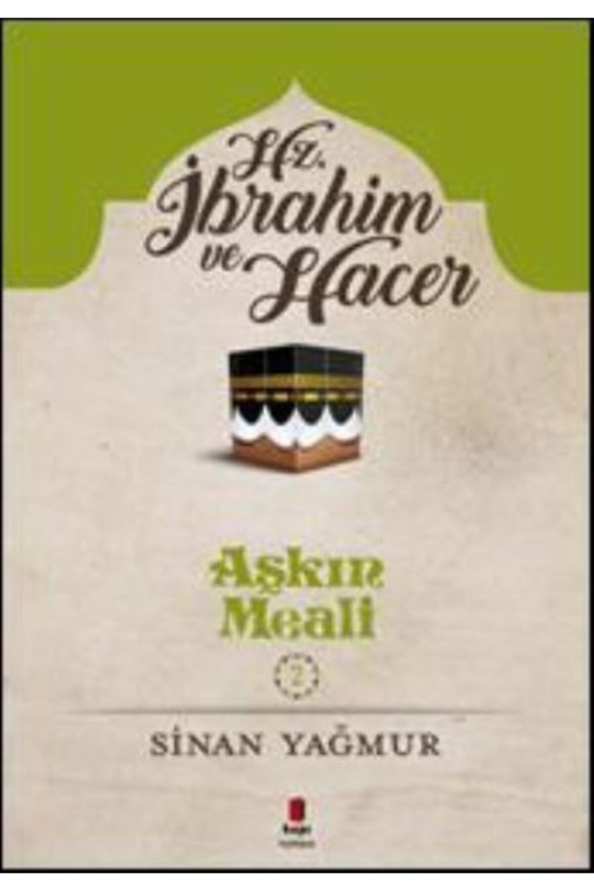 Kapı Yayınları Aşkın Meali Serisi 2 - Hz. Ibrahim Ve Hacer Sinan Yağmur ...