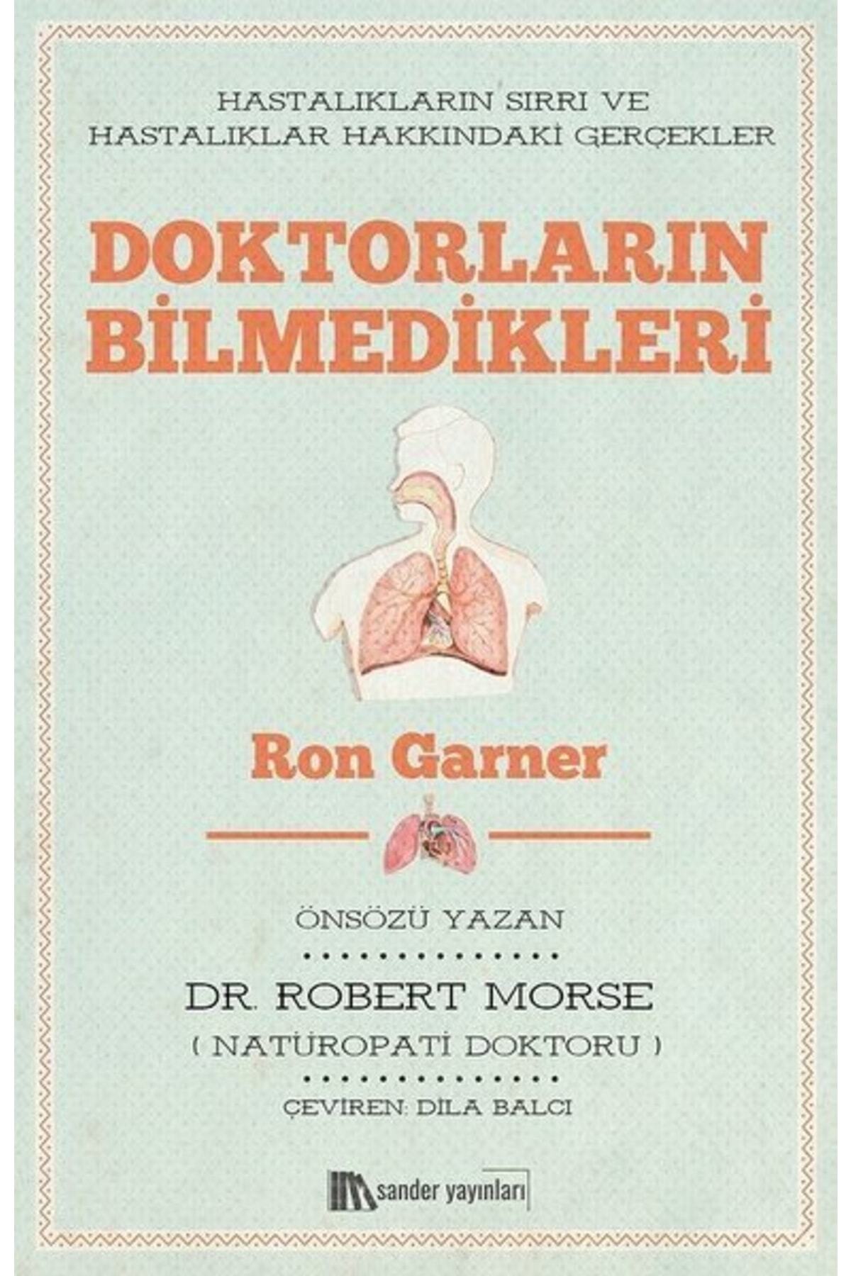 Sander Yayınları Doktorların Bilmedikleri - - Ron Garner & Robert Morse ...