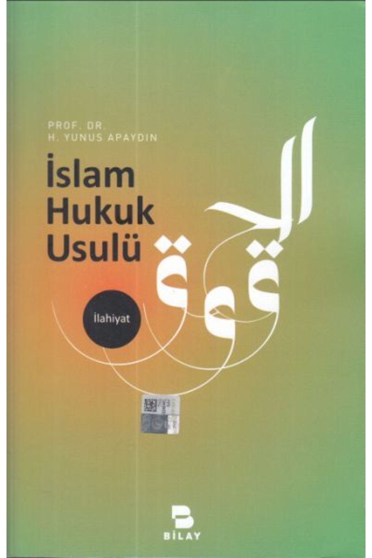 Bilay (Bilimsel Araştırma Yayınları) Islam Hukuk Usulü / H. Yunus ...
