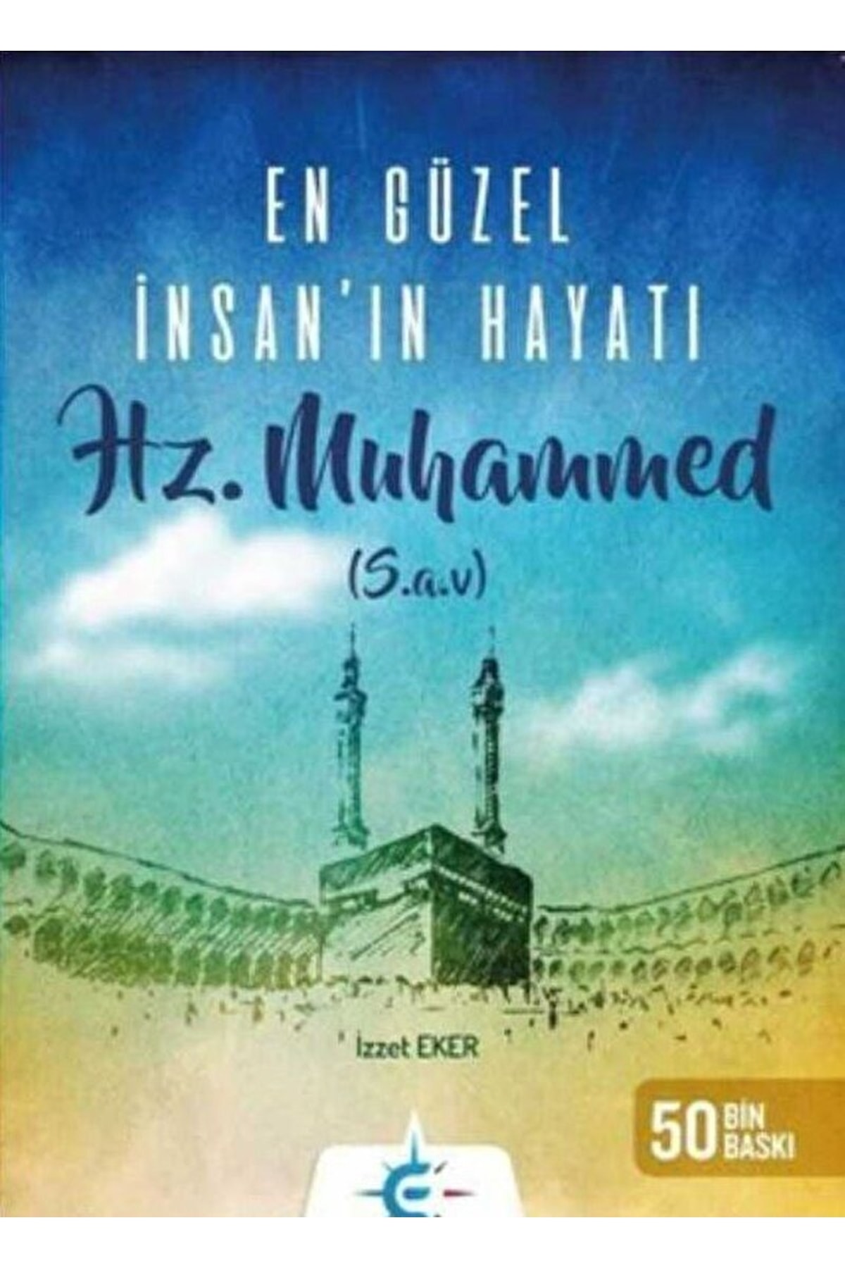 Eker Test Yayınları En Güzel Insan'ın Hayatı Hz. Muhammed / Izzet Eker ...