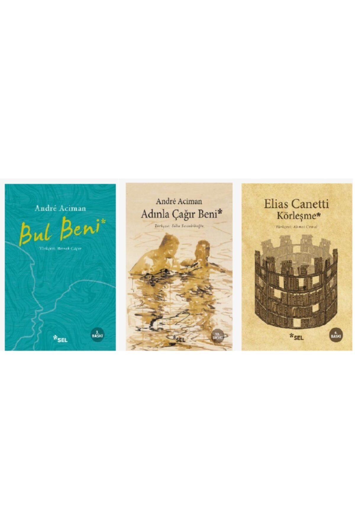 Sel Yayıncılık André Aciman -bul Beni + Adınla Çağır Beni+ Elias ...